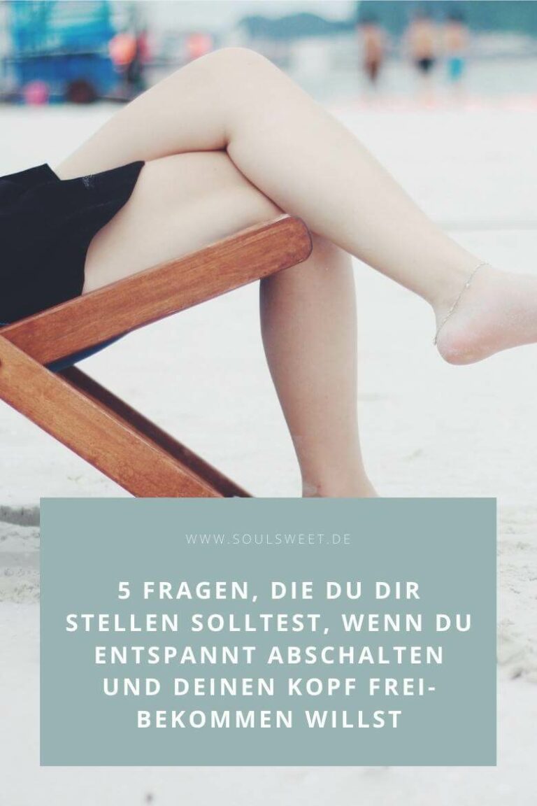 5 Fragen, die du dir stellen solltest, wenn du entspannt abschalten und ...