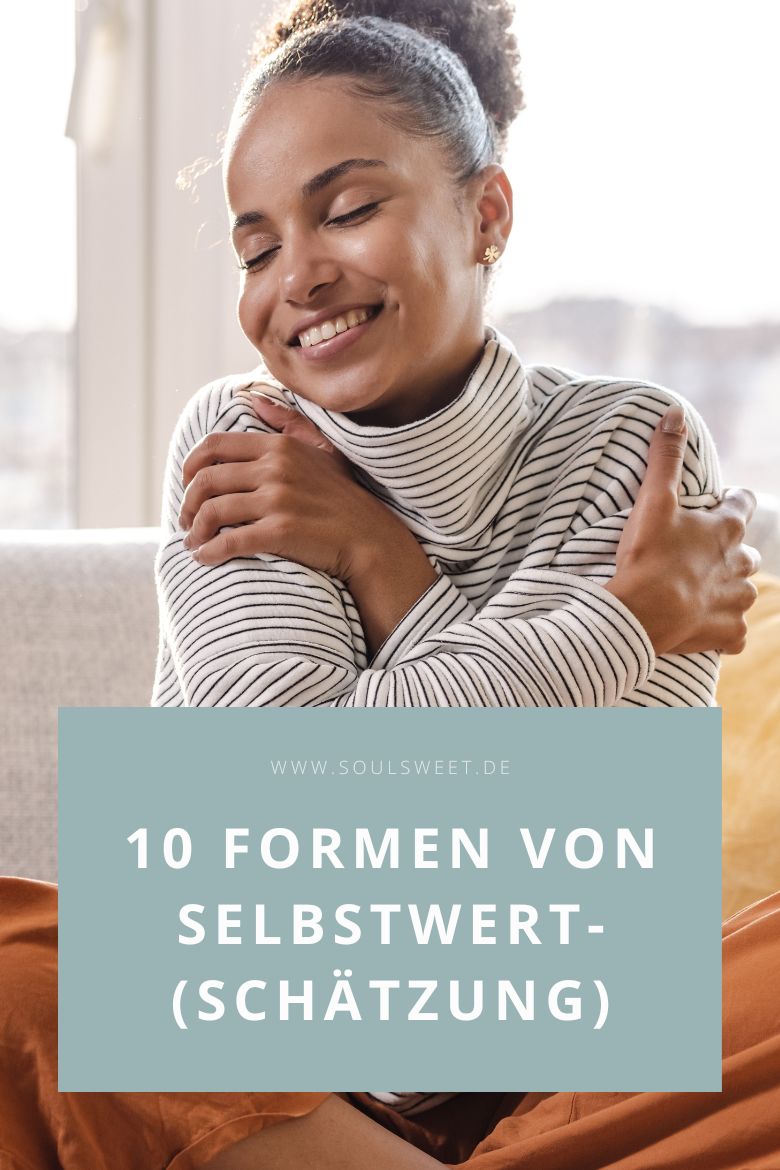 10 Formen von Selbstwert(schätzung) - soulsweet